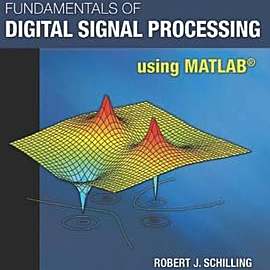 Fundamentals of Digital Signal Processing Using MATLAB（Schilling, Robert A.等创作的图书）_百度百科