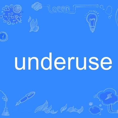 underuse_百度百科