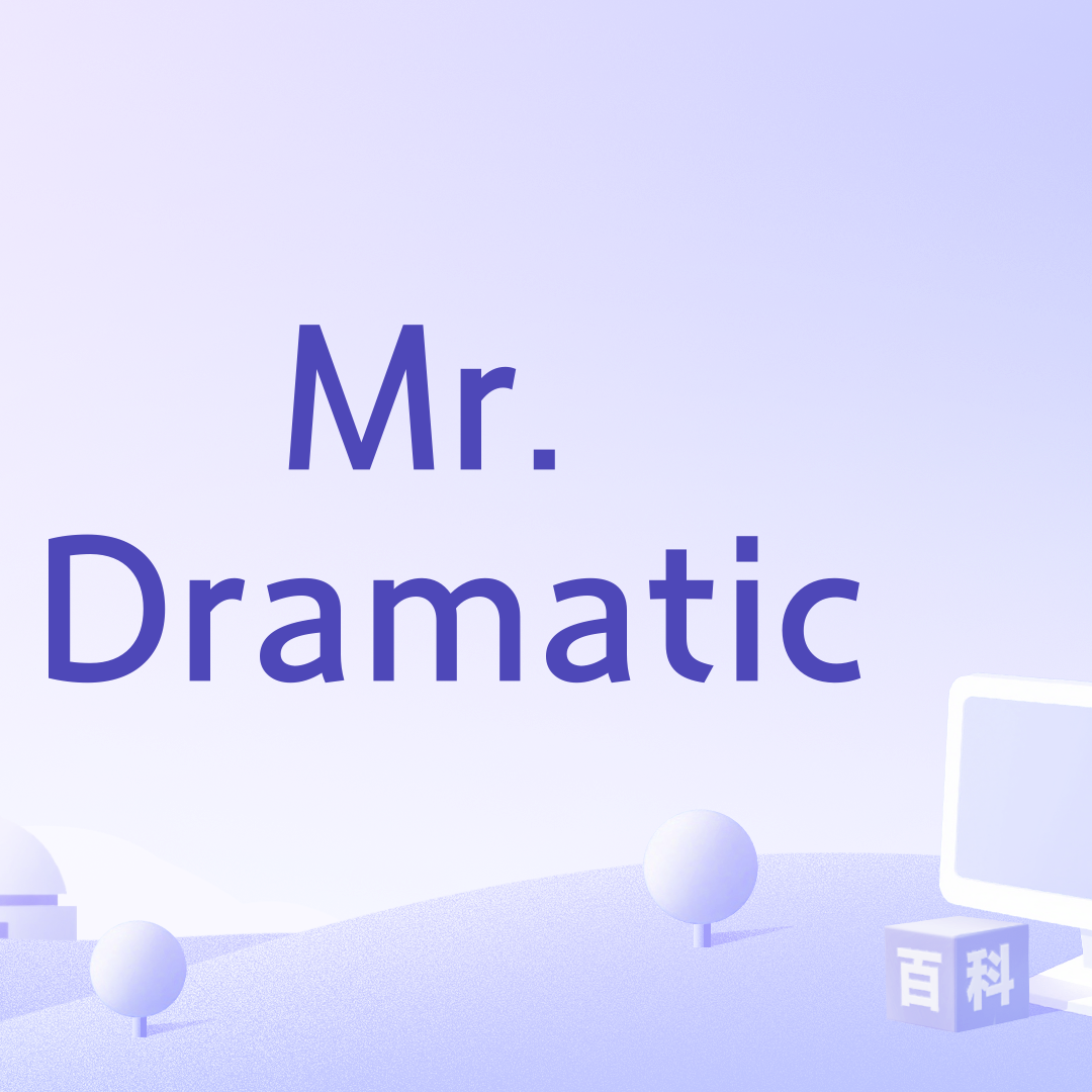 mr dramatic
